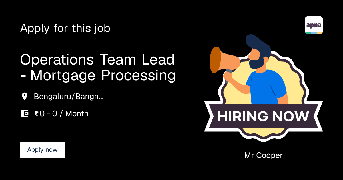 Operations Team Lead - Mortgage Processing in Mr Cooper | apna.co