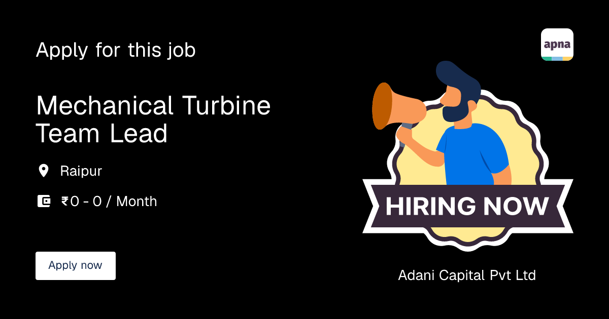 Mechanical Turbine Team Lead in Adani capital pvt ltd | apna.co