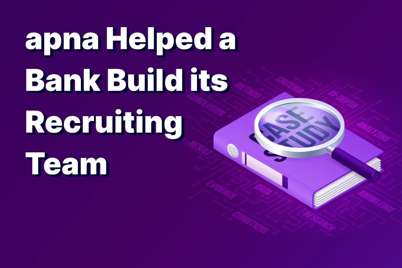 Transforming Recruitment: apna.co's Swift Solution for an Emerging Bank - Apna's Official Blog